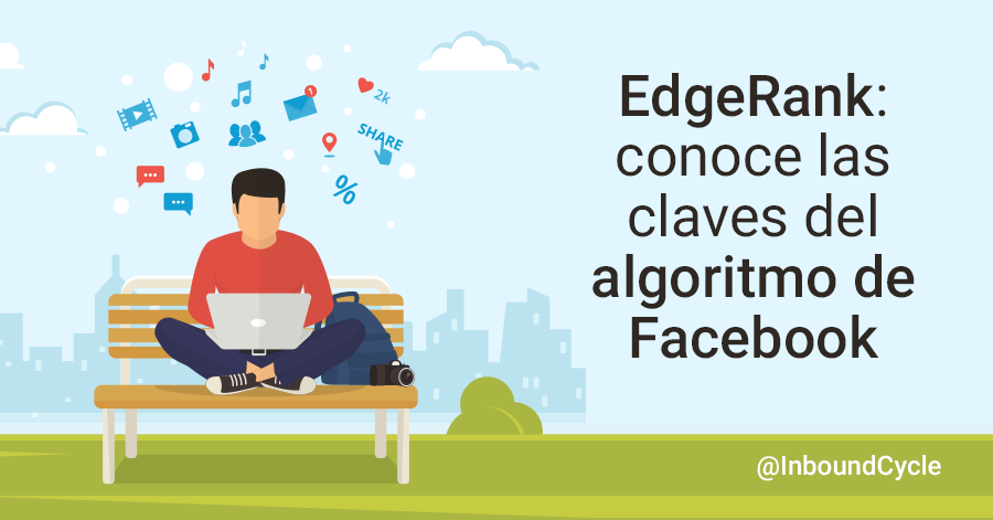 EdgeRank: conoce las claves del algoritmo de Facebook